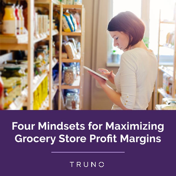 Four Mindsets for Maximizing Grocery Store Profit Margins Four Mindsets for Maximizing Grocery Store Profit Margins